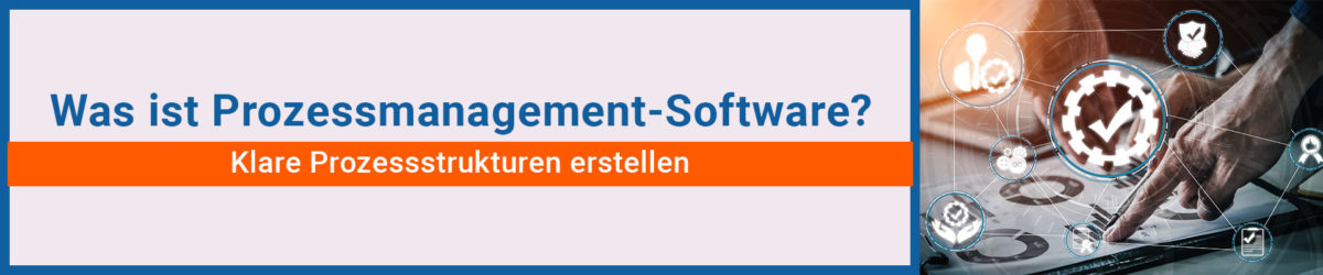 Was ist Prozessmanagement Software? Einführung und Überblick